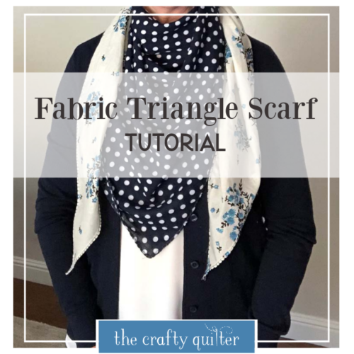 Fabric Triangle Scarf Tutorial - The Crafty Quilter
