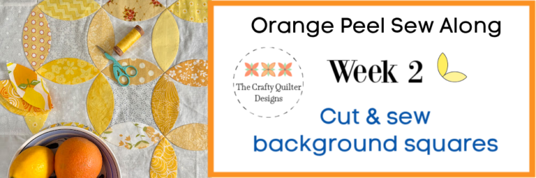 Orange Peel Sew Along Week 2 - The Crafty Quilter